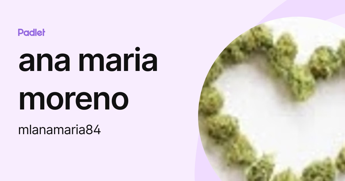 ana maria moreno (mlanamaria84) profile | Padlet
