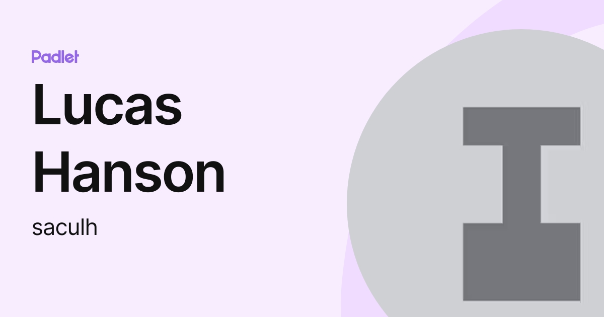 Lucas Hanson (saculh) profile | Padlet