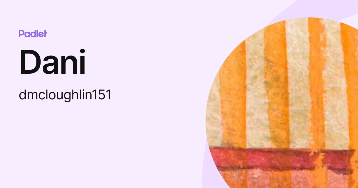 Dani (dmcloughlin151) profile | Padlet