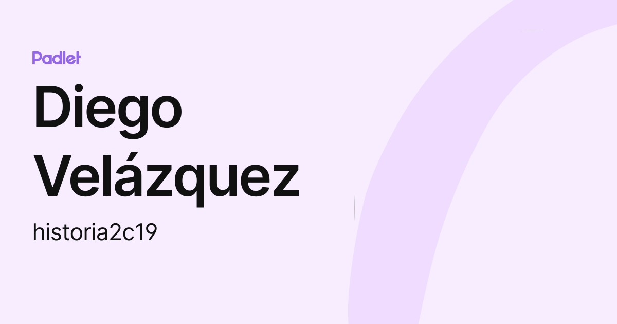 Diego Velázquez (historia2c19) profile | Padlet