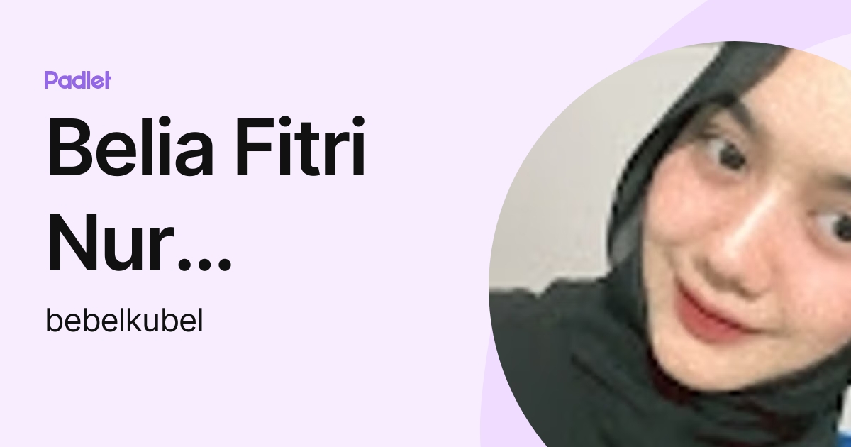 Belia Fitri Nur Wahyudi (bebelkubel) profile | Padlet