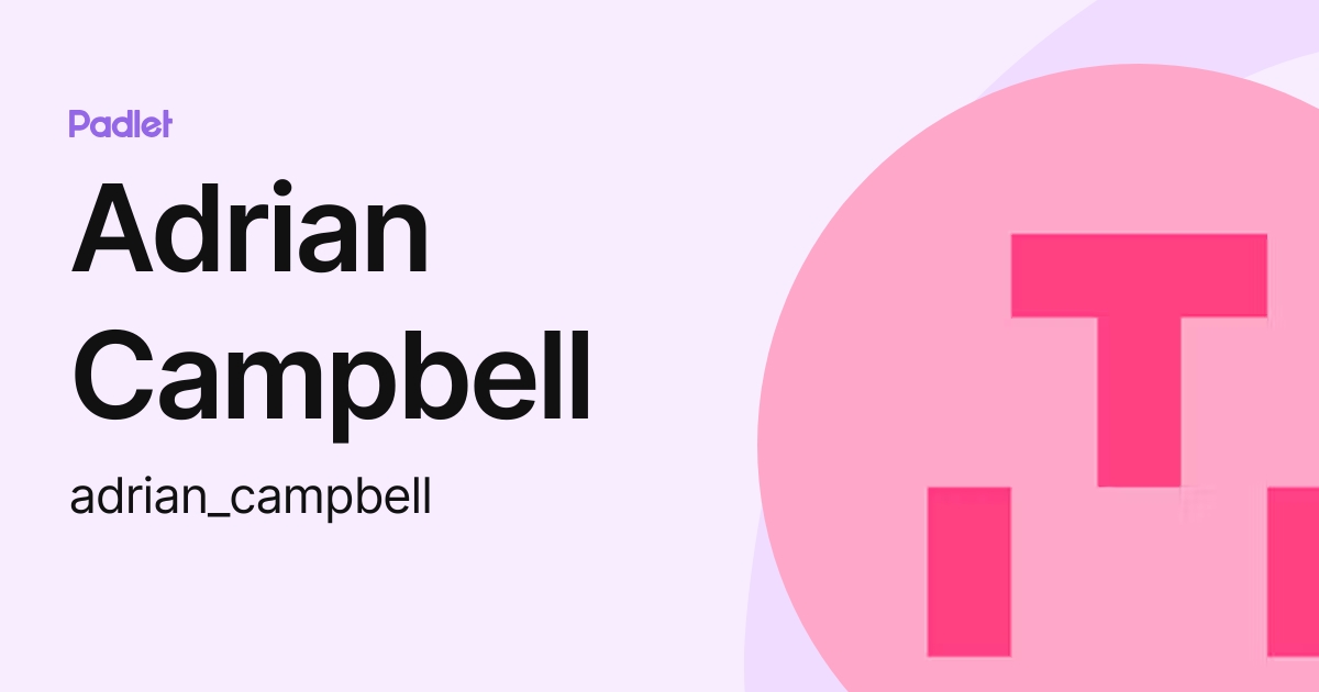 Adrian Campbell (adrian_campbell) profile | Padlet