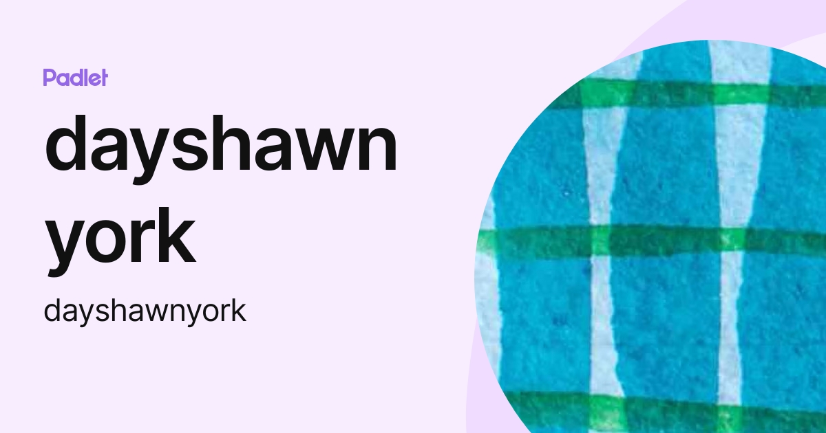 dayshawn york (dayshawnyork) profile | Padlet