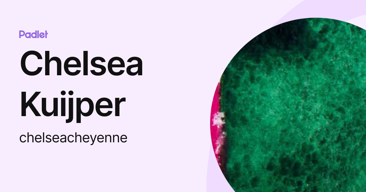 Chelsea Kuijper (chelseacheyenne) profile | Padlet