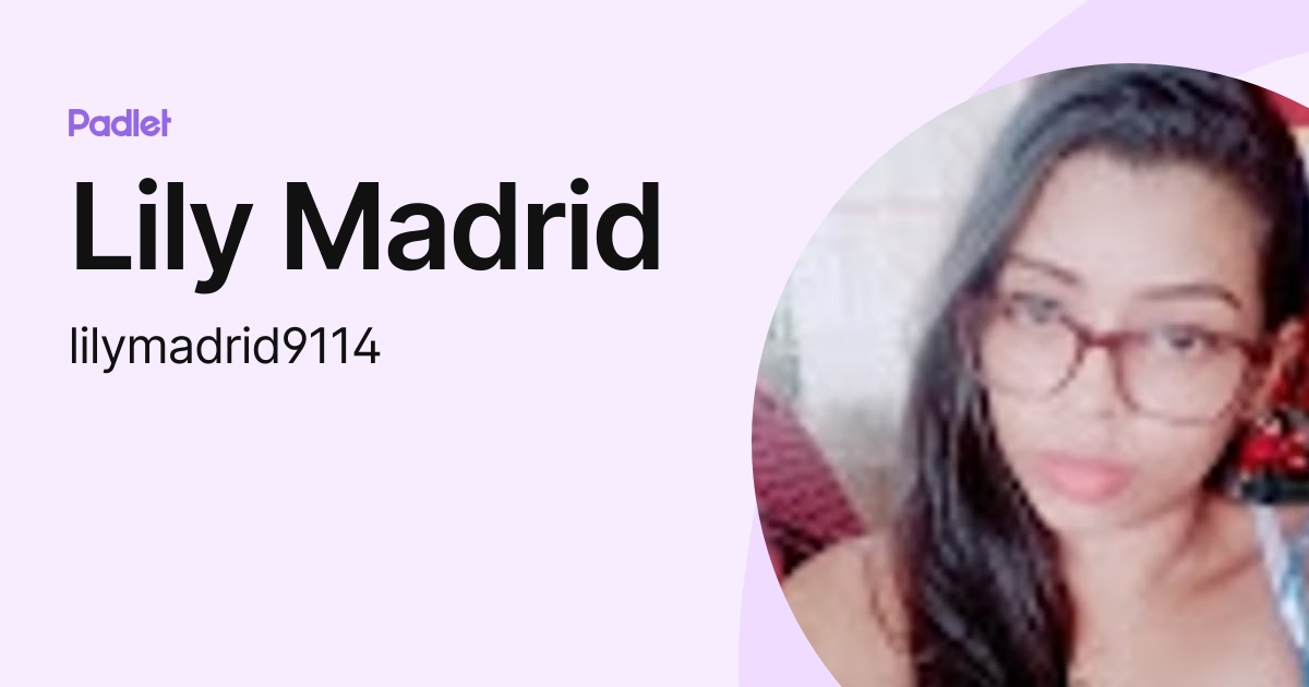 Lily Madrid (lilymadrid9114) profile | Padlet