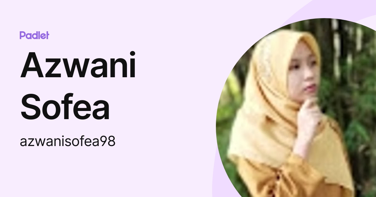 Azwani Sofea (azwanisofea98) profile | Padlet