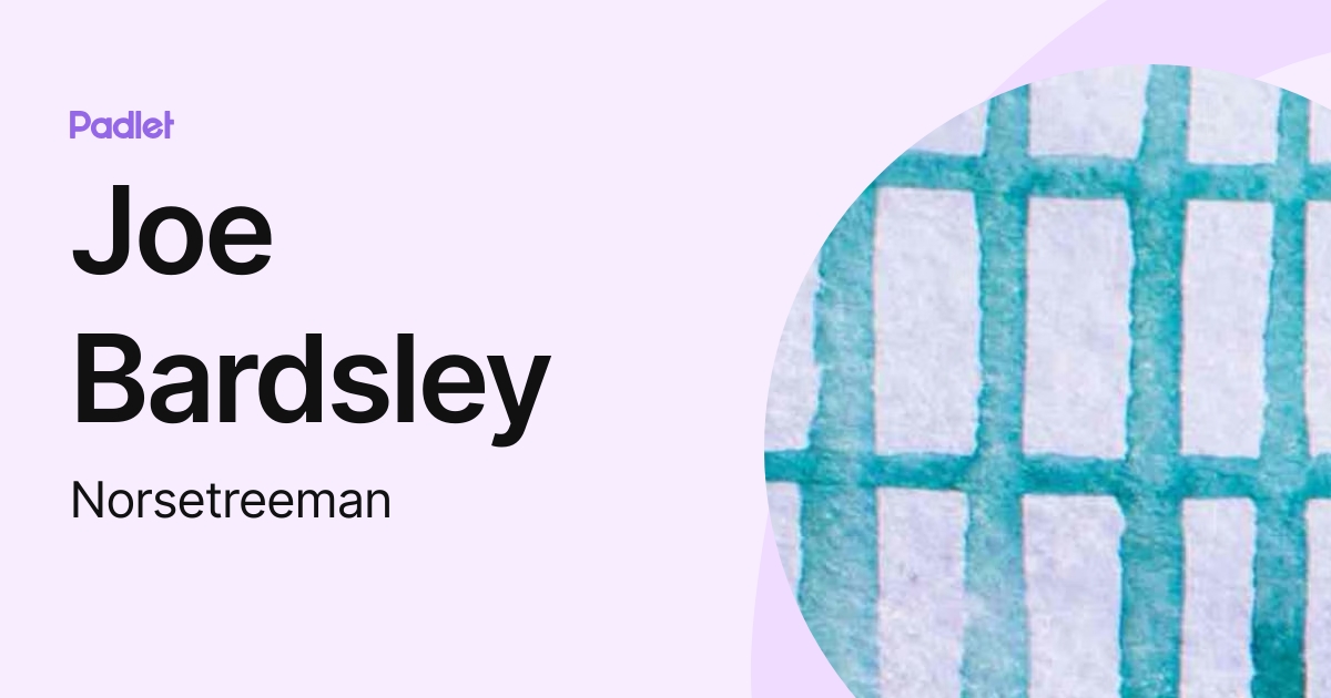 Joe Bardsley (Norsetreeman) profile | Padlet
