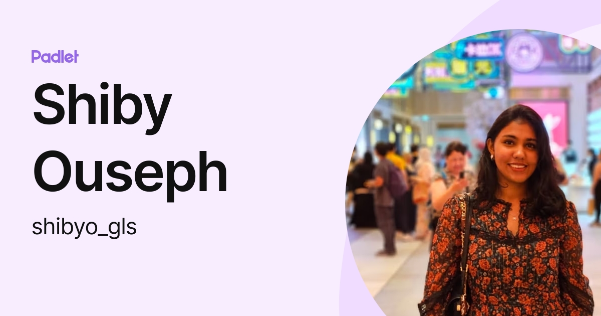 Shiby Ouseph (shibyo_gls) profile | Padlet