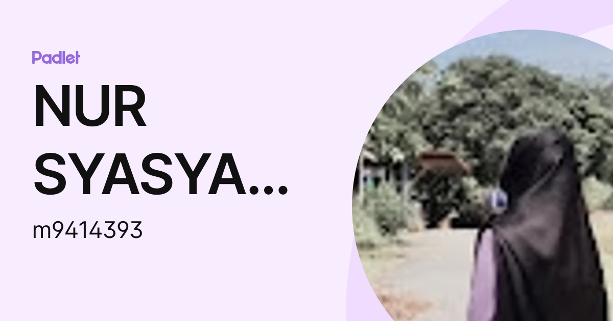 NUR SYASYA DAMIA BINTI MOHAMAD SUFFIAN Moe (m9414393) profile | Padlet