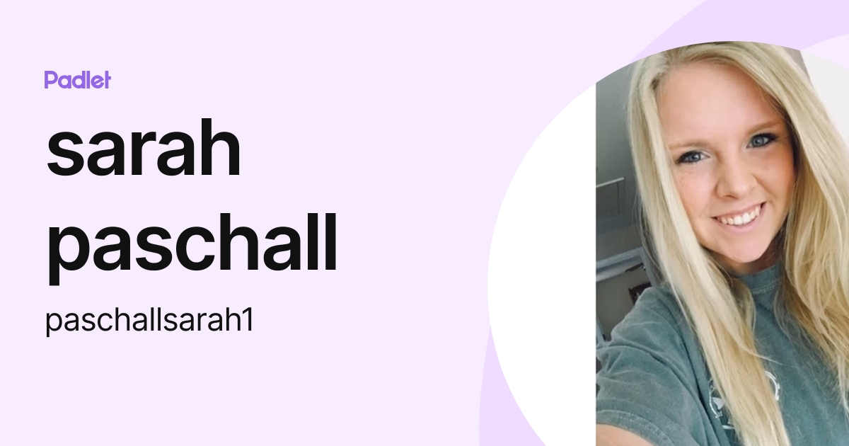sarah paschall (paschallsarah1) profile | Padlet