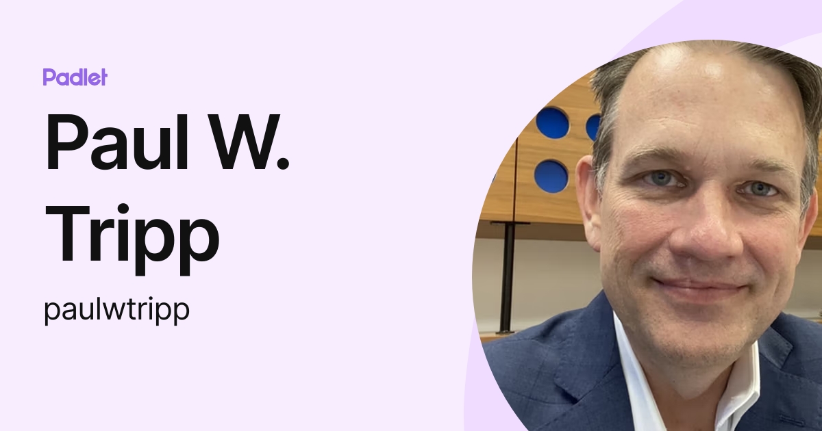 Paul W. Tripp (paulwtripp) profile | Padlet