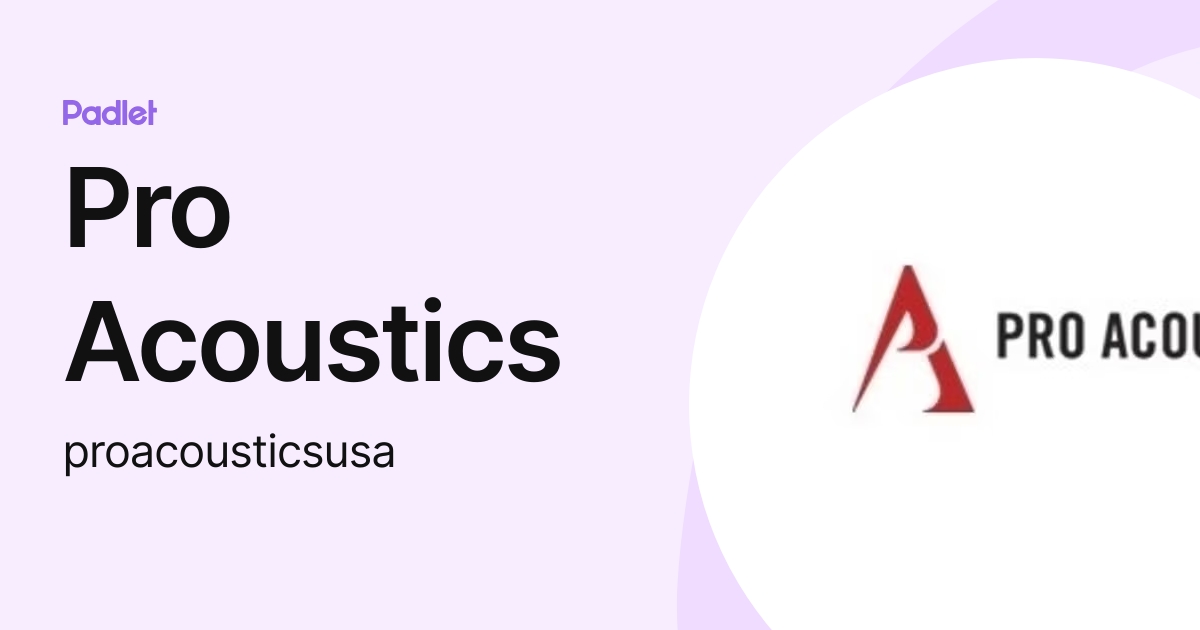Pro Acoustics (proacousticsusa) profile | Padlet