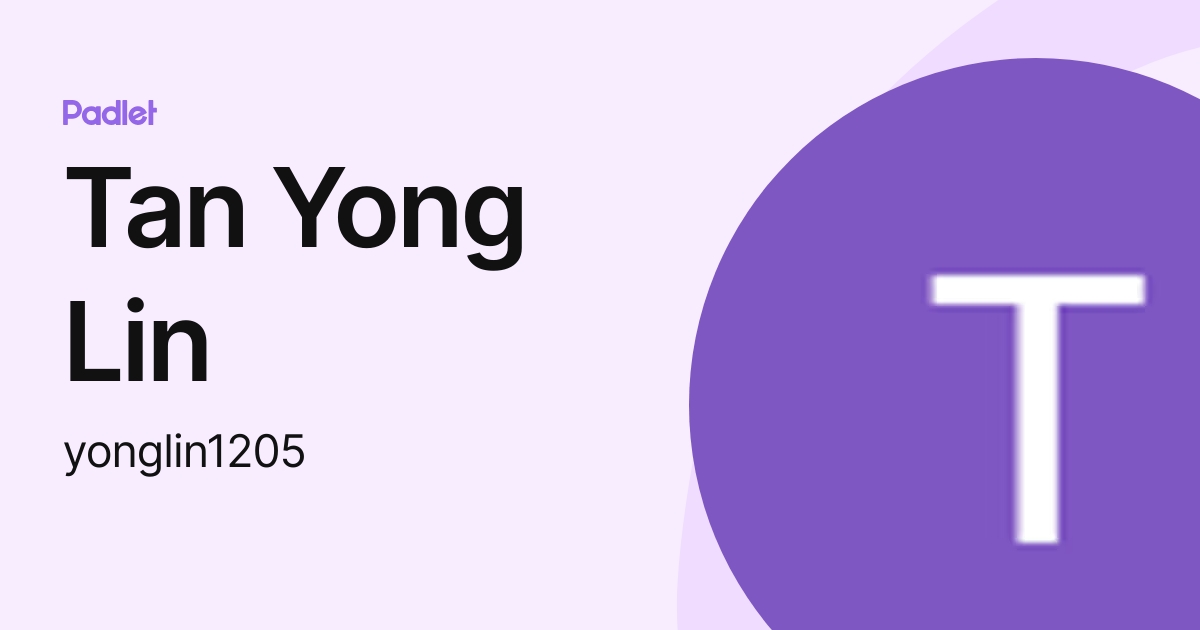Tan Yong Lin (yonglin1205) profile | Padlet
