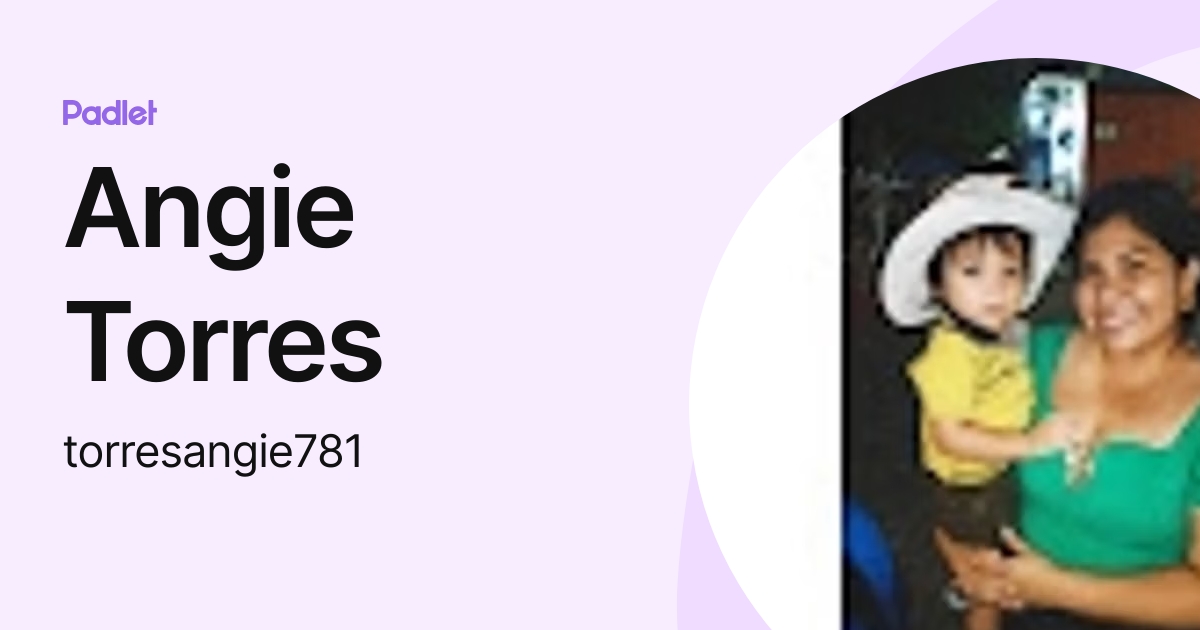 Angie Torres (torresangie781) profile | Padlet