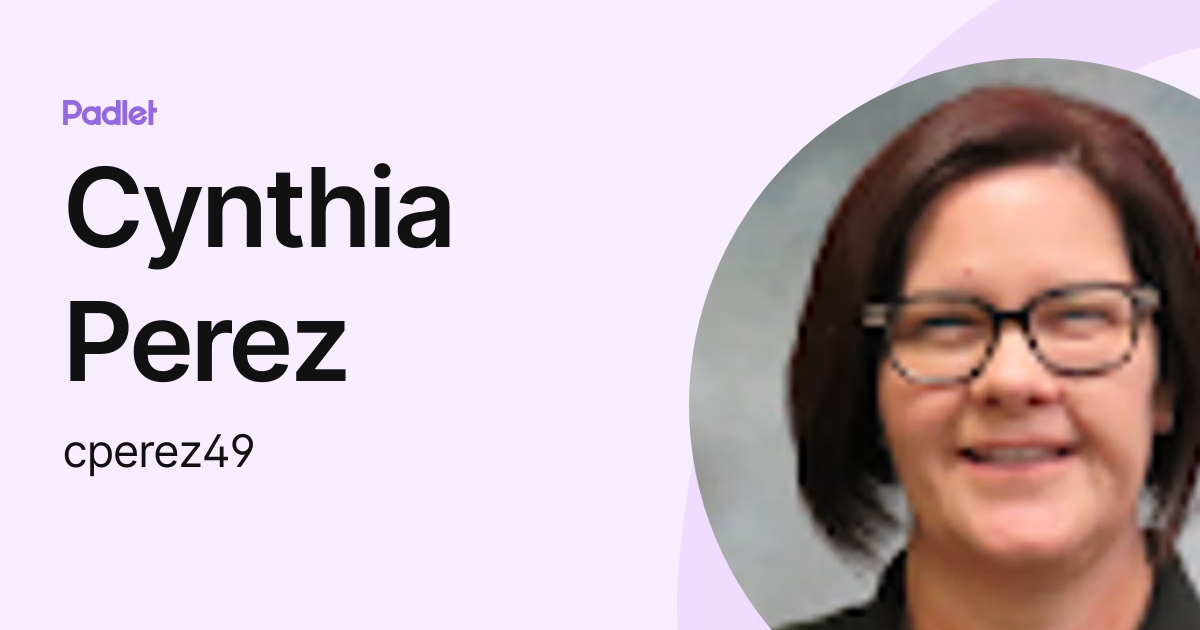 Cynthia Perez (cperez49) profile | Padlet