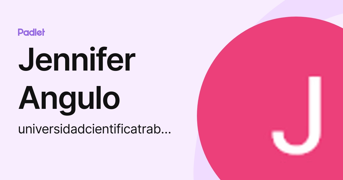 Jennifer Angulo (universidadcientificatrabajo) profile | Padlet