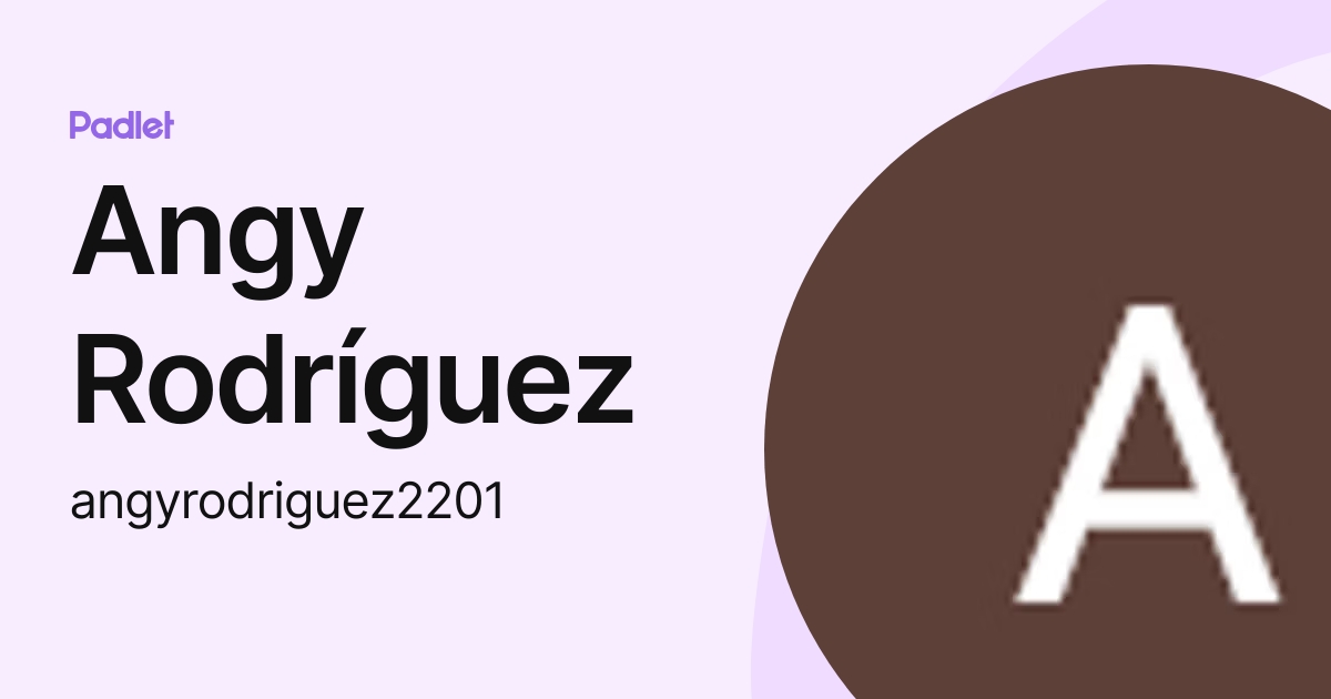 Angy Rodríguez (angyrodriguez2201) profile | Padlet