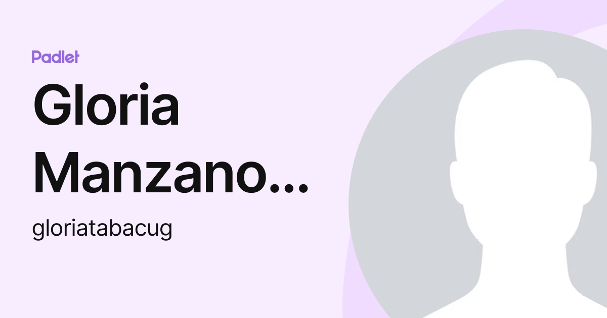 Gloria Manzano Tabacug (gloriatabacug) profile | Padlet
