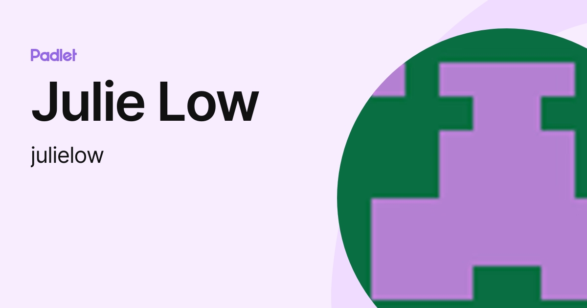 Julie Low (julielow) profile | Padlet