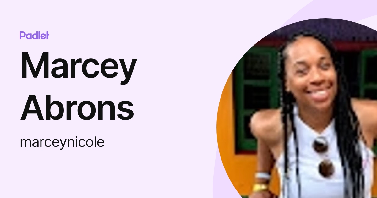 Marcey Abrons (marceynicole) profile | Padlet