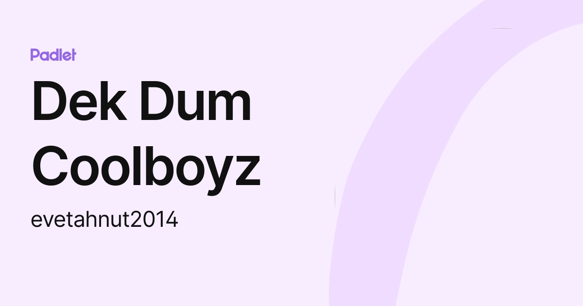 Dek Dum Coolboyz (evetahnut2014) profile | Padlet