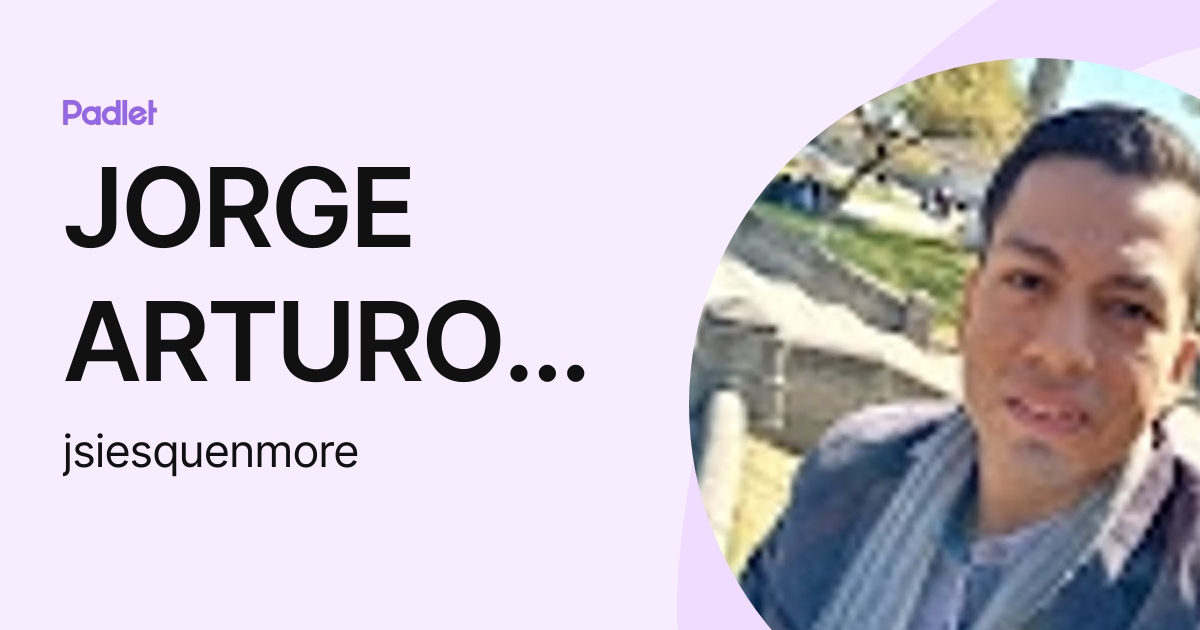 JORGE ARTURO SIESQUEN MORE (jsiesquenmore) profile | Padlet