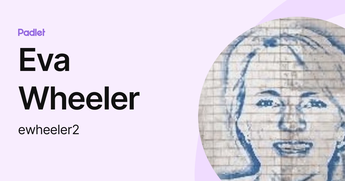 Eva Wheeler (ewheeler2) profile | Padlet