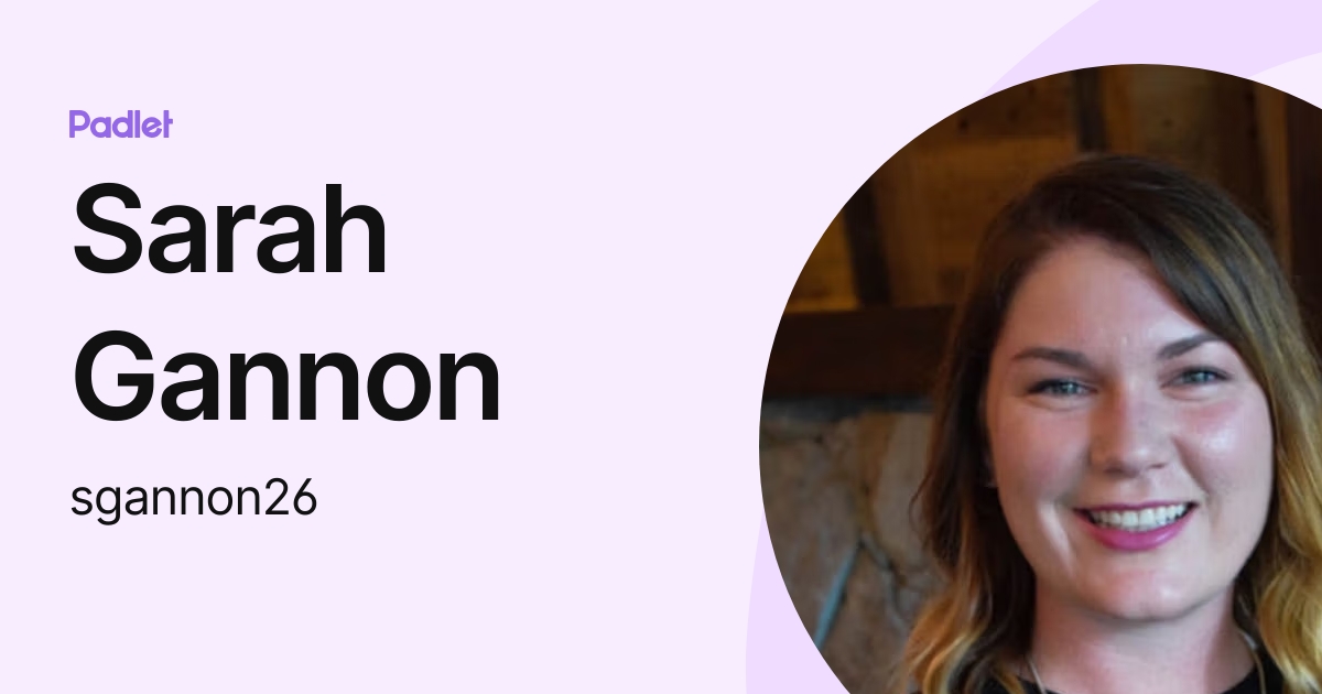 Sarah Gannon (sgannon26) profile | Padlet