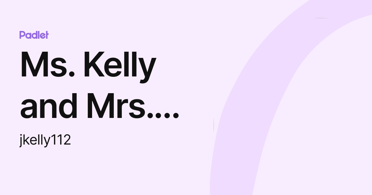 Ms. Kelly and Mrs. Lackey (jkelly112) profile | Padlet