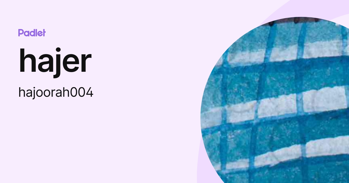 hajer (hajoorah004) profile | Padlet