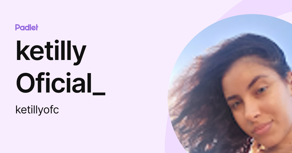 ketilly Oficial_ (ketillyofc) profile | Padlet