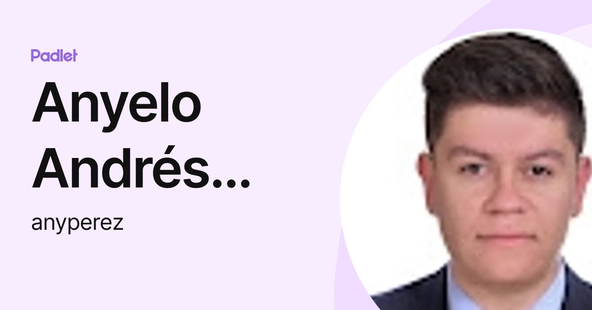 Anyelo Andrés Perez Hernandez (anyperez) profile | Padlet