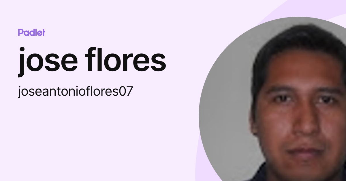 jose flores (joseantonioflores07) profile | Padlet