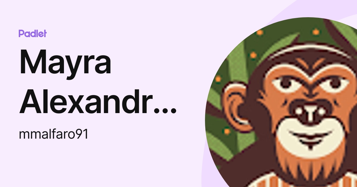 Mayra Alexandra Maldonado (mmalfaro91) profile | Padlet