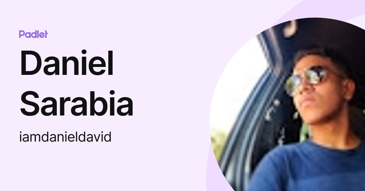 Daniel Sarabia (iamdanieldavid) profile | Padlet