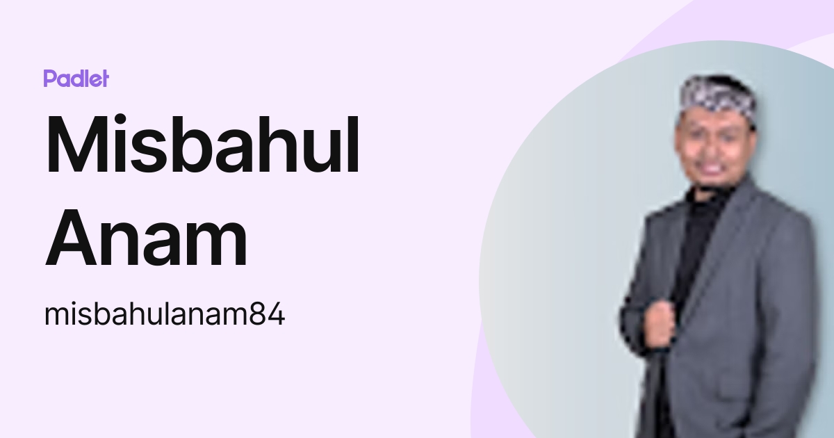 Misbahul Anam (misbahulanam84) profile | Padlet