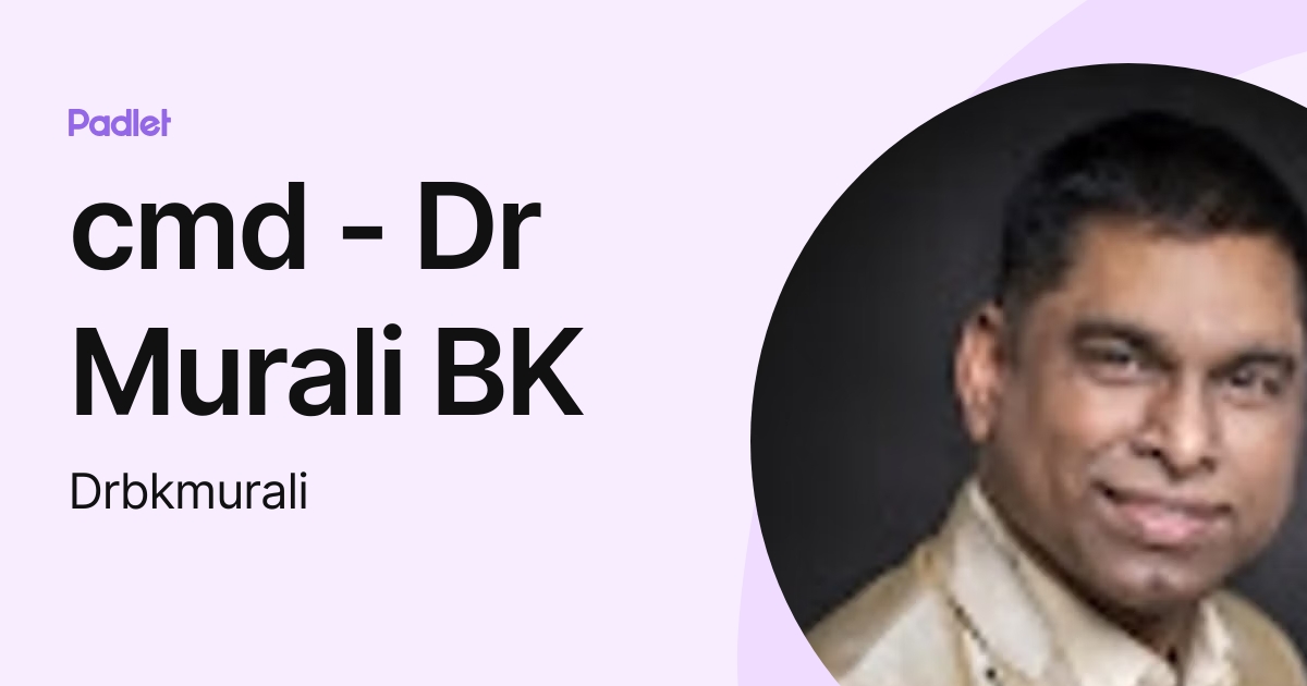 Dr Murali BK (Drbkmurali) profile | Padlet