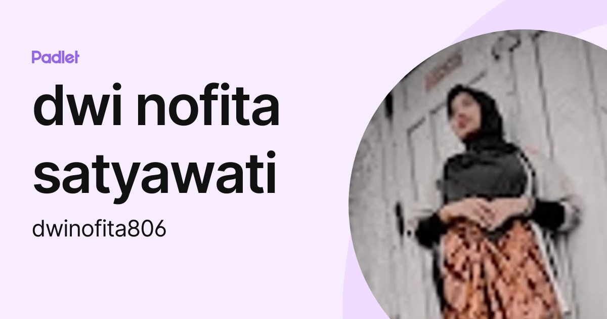 dwi nofita satyawati (dwinofita806) profile | Padlet