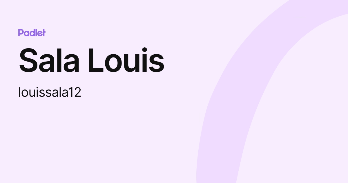 Sala Louis (louissala12) profile | Padlet