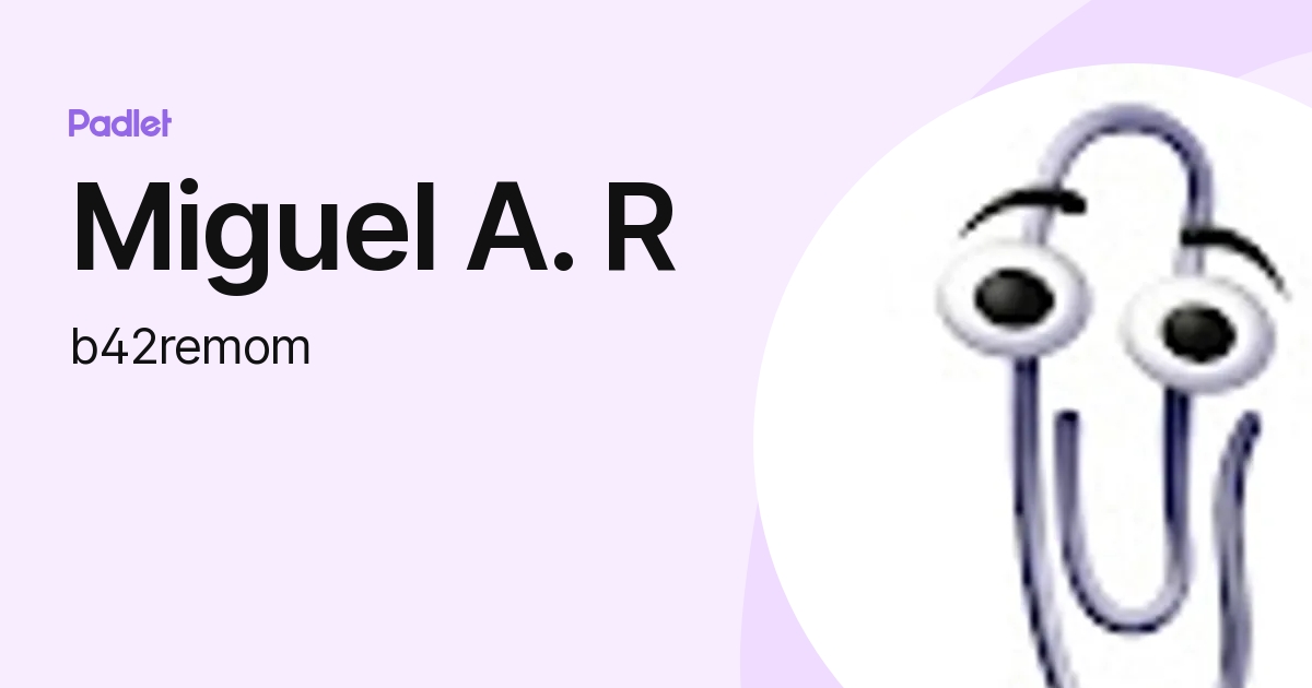 Miguel A. R (b42remom) profile | Padlet