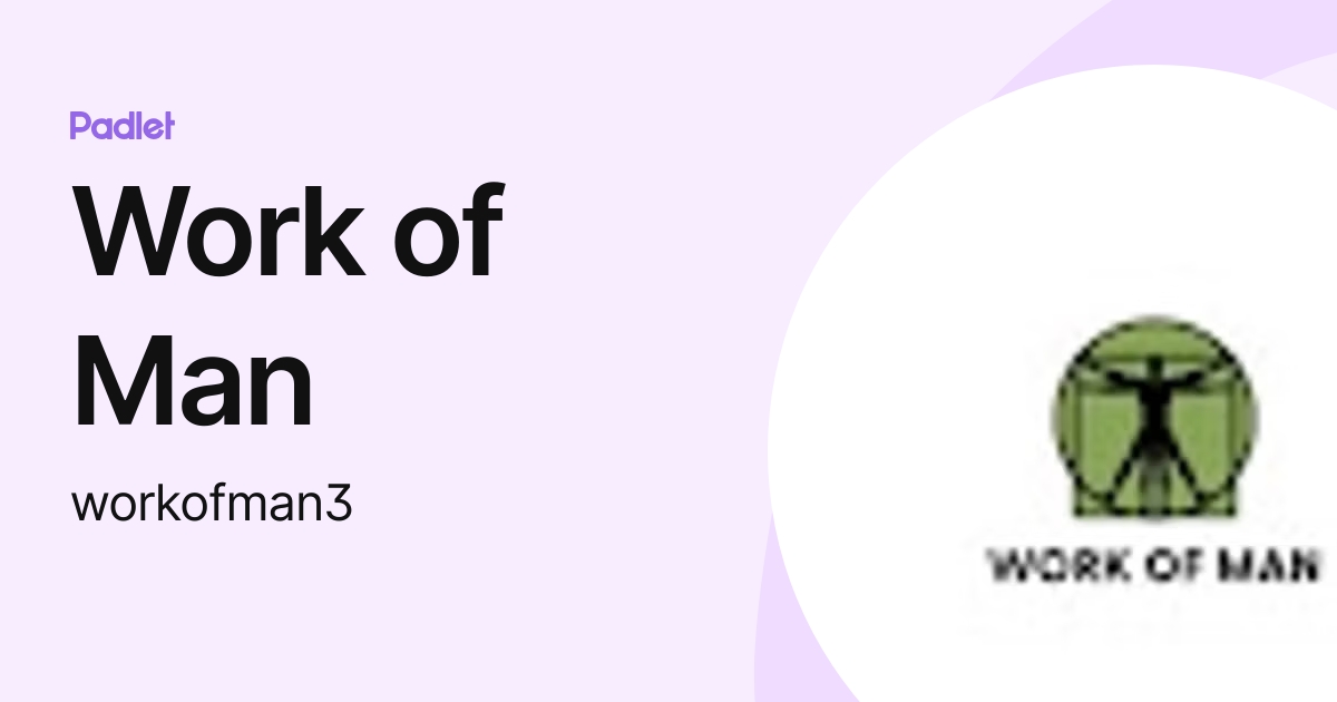 Work of Man (workofman3) profile | Padlet