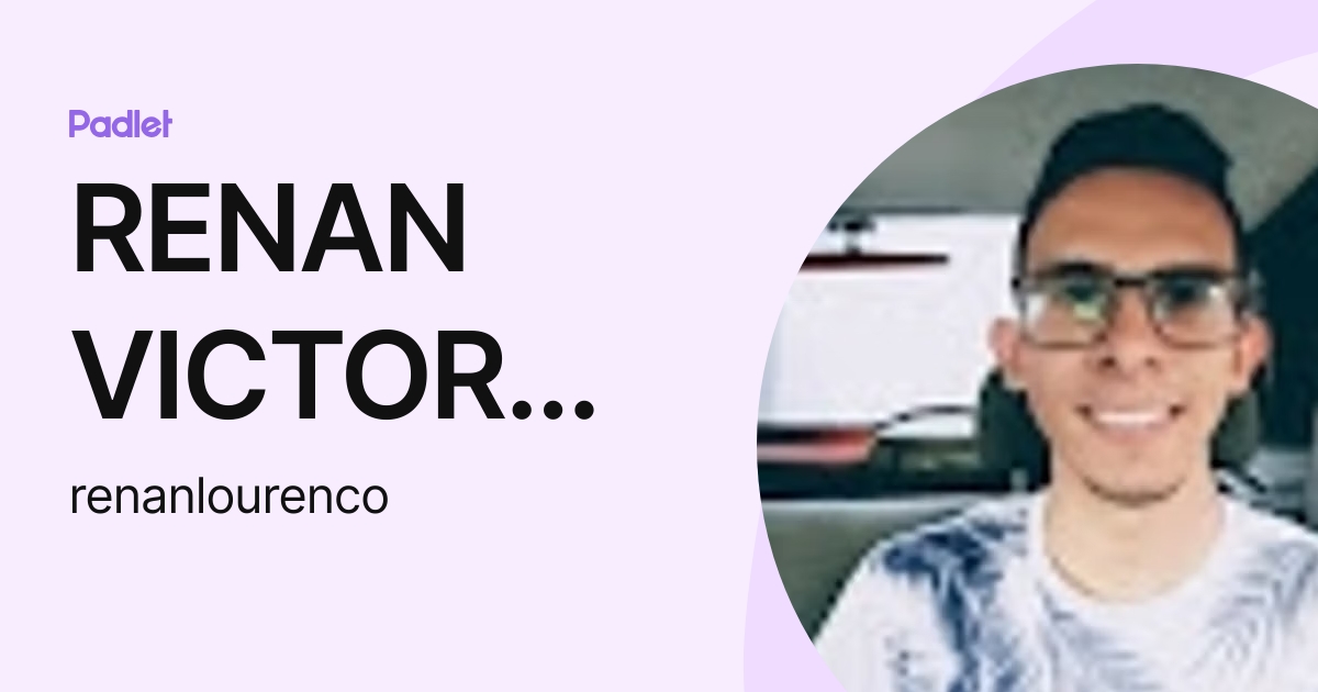 RENAN VICTOR OLIVEIRA LOURENCO SANTOS (renanlourenco) profile | Padlet