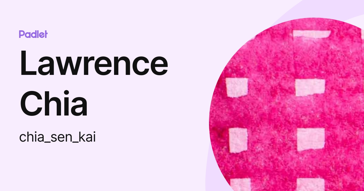 Lawrence Chia (chia_sen_kai) profile | Padlet