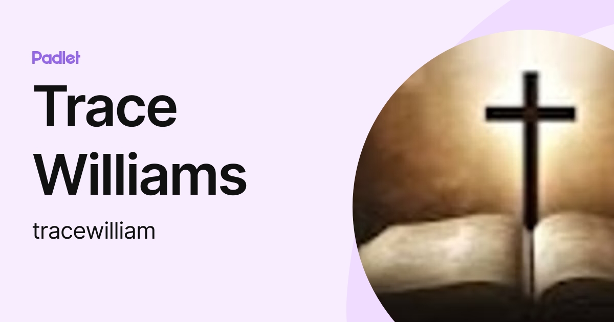 Trace Williams (tracewilliam) profile | Padlet