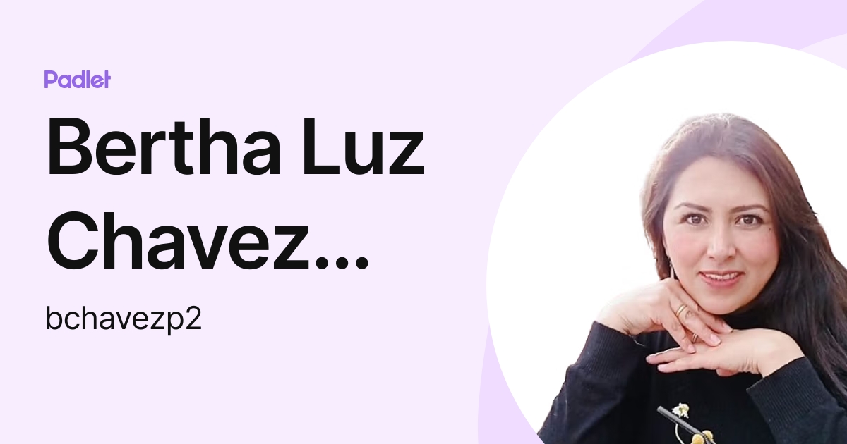 Bertha Luz Chavez Pantoja (bchavezp2) profile | Padlet