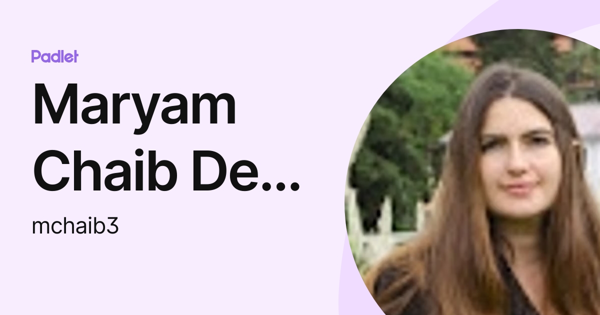 Maryam Chaib De Mares (mchaib3) profile | Padlet