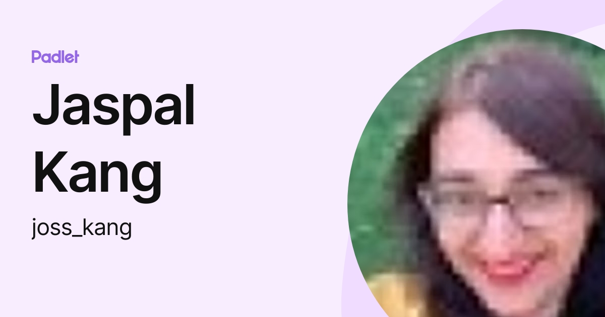 Jaspal Kang (joss_kang) profile | Padlet