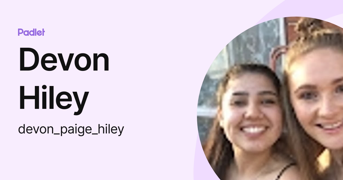 Devon Hiley (devon_paige_hiley) profile | Padlet