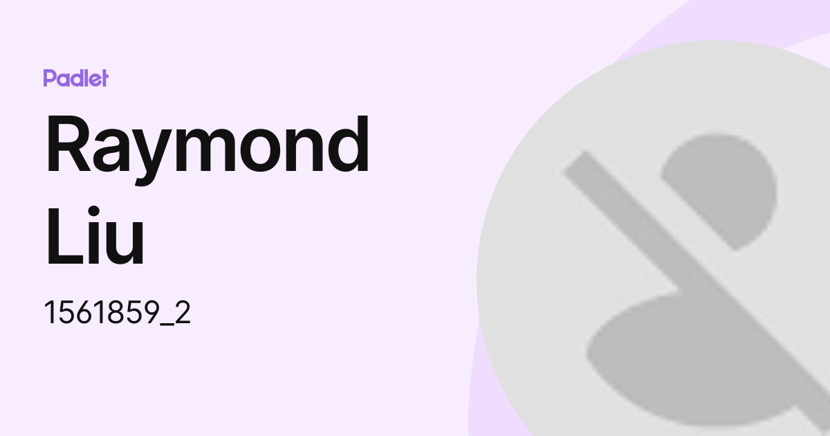Raymond Liu (1561859_2) profile | Padlet