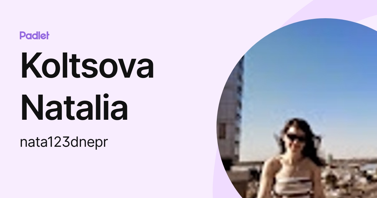 Koltsova Natalia (nata123dnepr) profile | Padlet